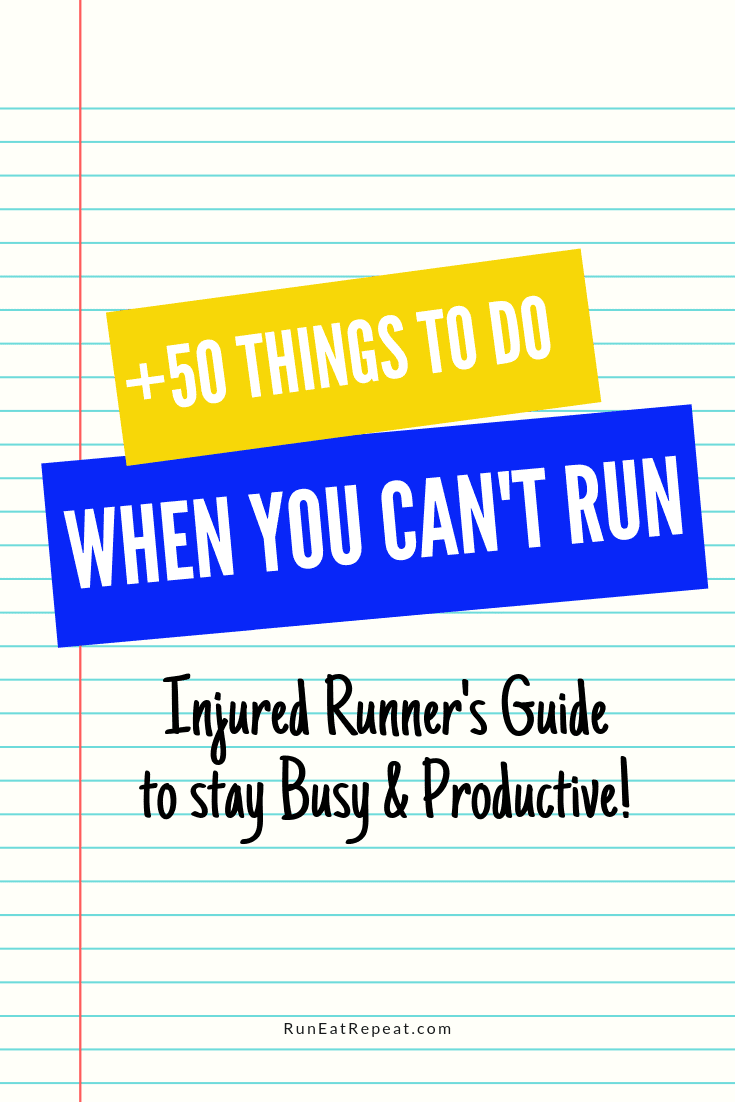 List of +50 Things To Do When You CAN'T RUN Podcast 119 - Run Eat Repeat