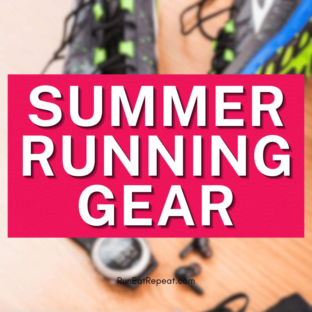Summer Running Must Haves - Run Eat Repeat